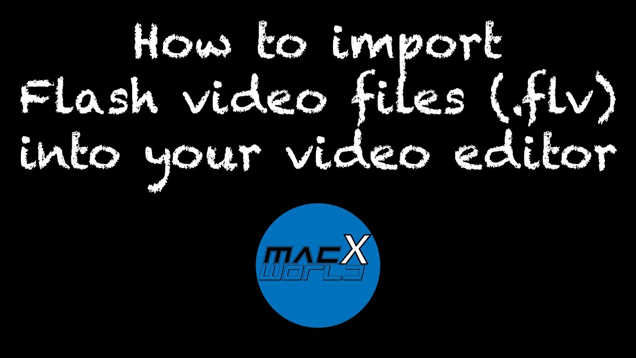 How to import Flash video files (.flv) into your video editor - YouTube