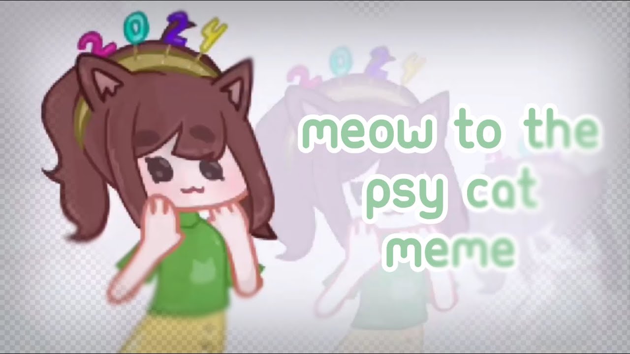 Meow to the psy cat Meme! Happy new year!!!! - YouTube