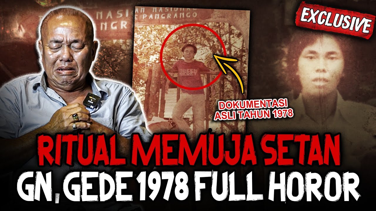 INI CERITA PALING SEREM!! RITUAL MEMUJA SETAN GUNUNG GEDE 1978 "Nyawa ...
