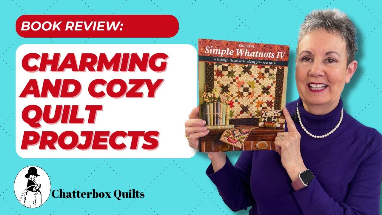 Charming And Cozy Quilt Patterns: Simple Whatnots IV - YouTube