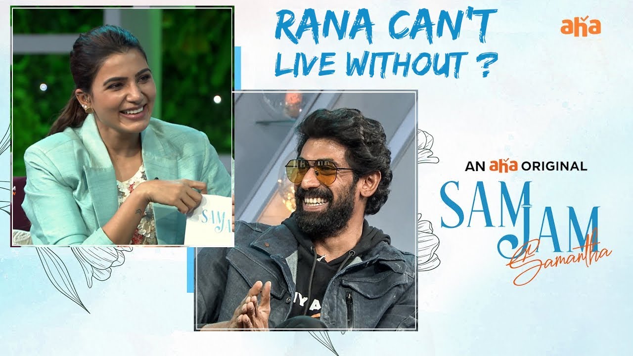Rana Can't Live without?🤔 | aha videoIN 📺 Sam Jam | Rana Daggubati ...