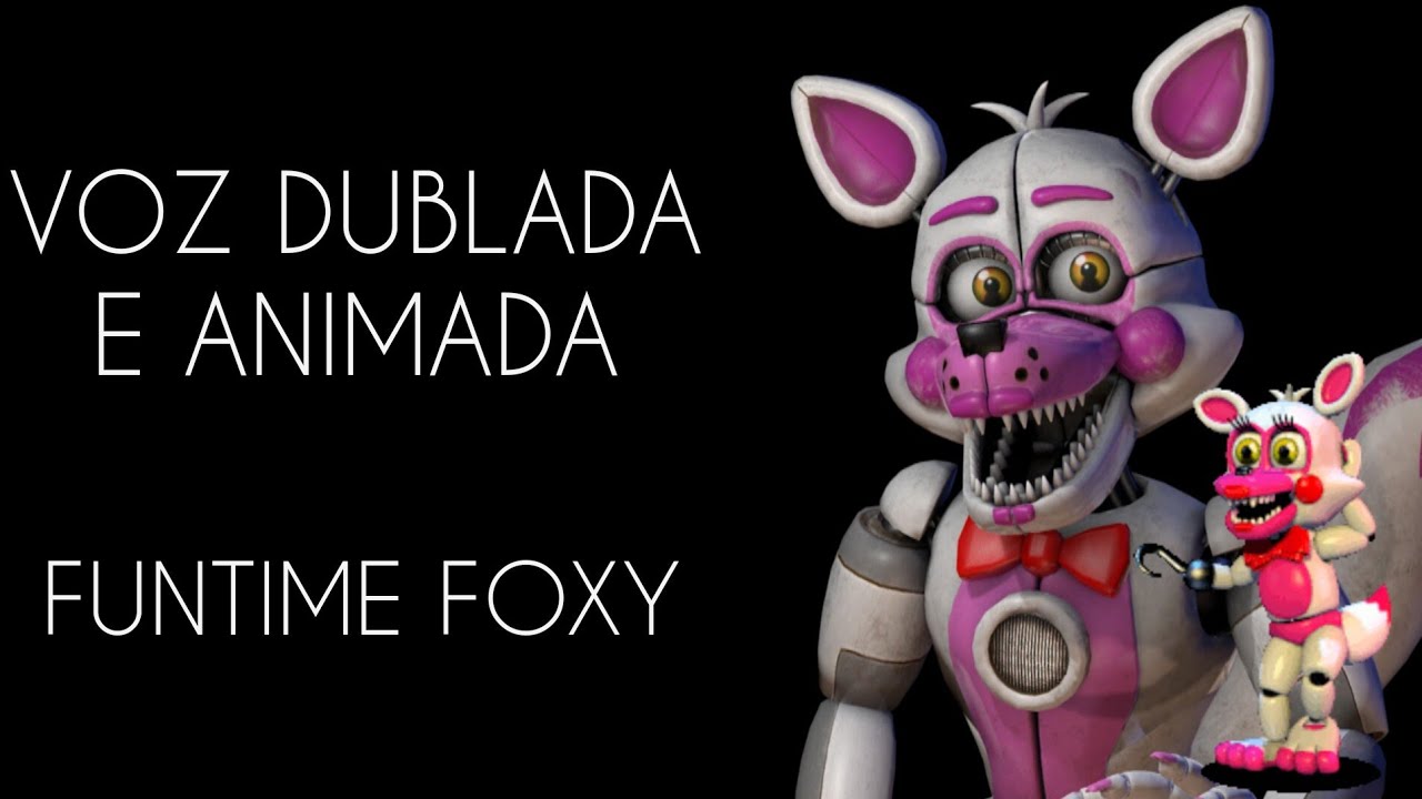 fnaf funtime foxy Voice animated dublado - YouTube