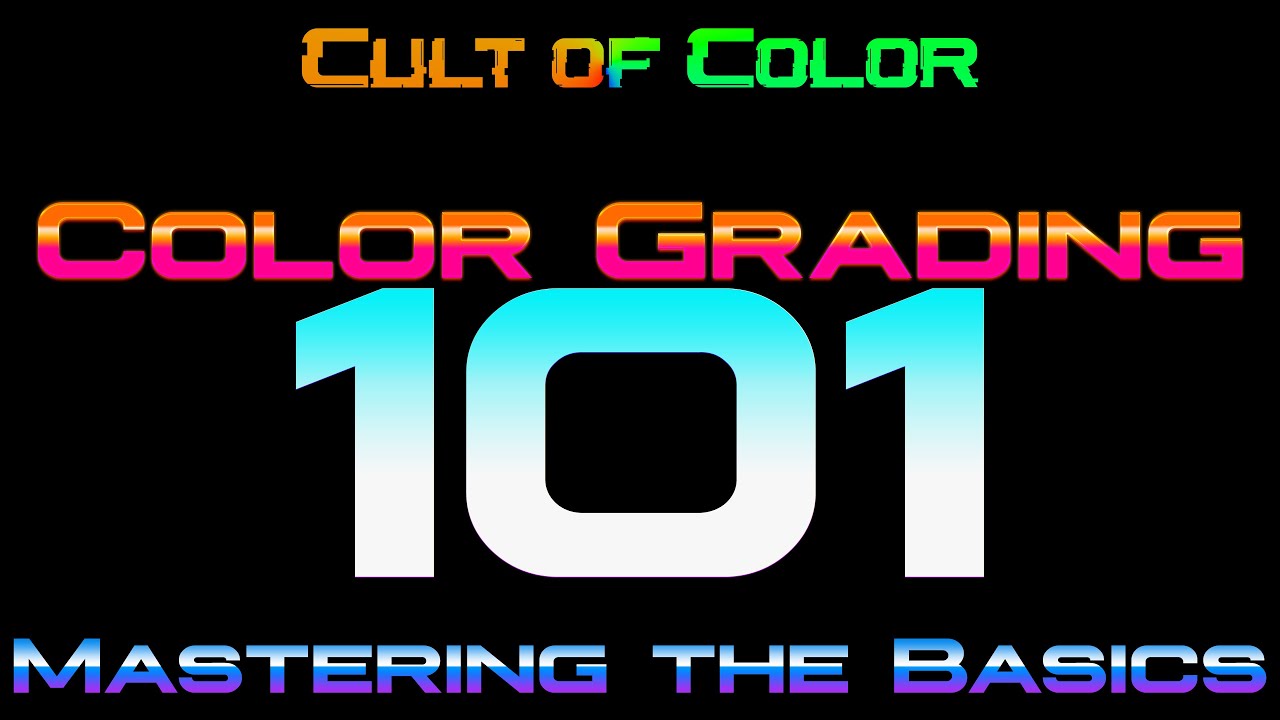 Color Grading 101: Mastering the Basics - Cult of Color Ep. 1 - YouTube