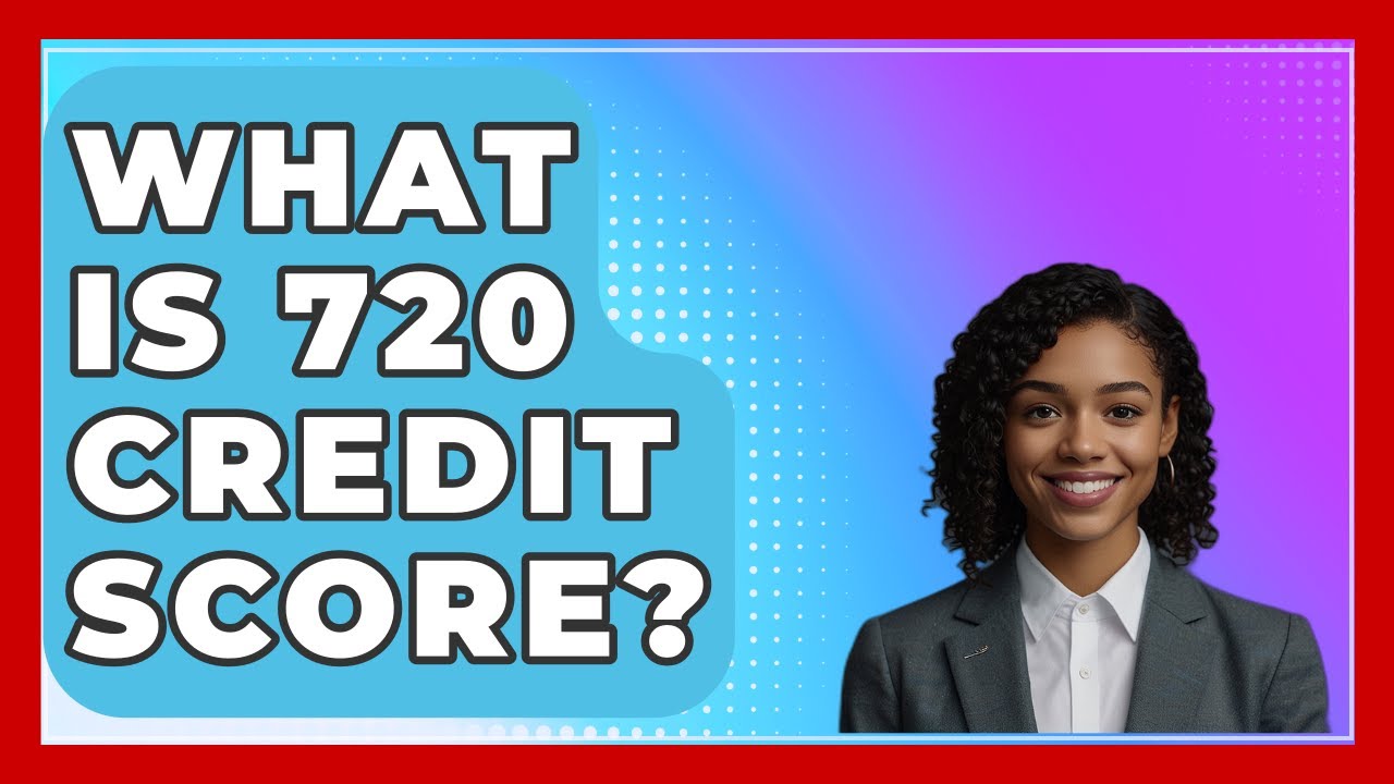 What Is 720 Credit Score? - CreditGuide360.com - YouTube