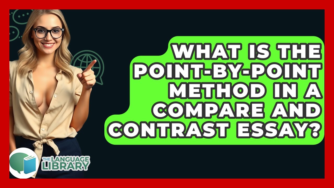 What Is The Point-by-point Method In A Compare And Contrast Essay ...
