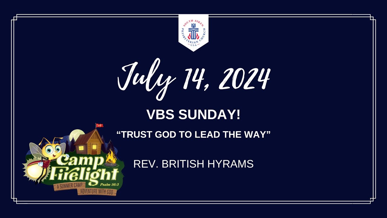 SAPC July 14, 2024 VBS Sunday, "Trust God to Lead the Way," Rev ...
