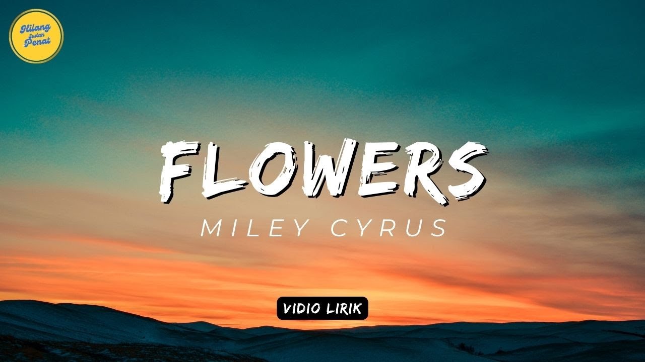 Miley Cyrus - Flowers Video Lirik Lagu - YouTube