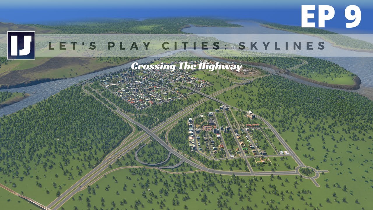 Let's Play Cities: Skylines EP9: Crossing The Highway - YouTube