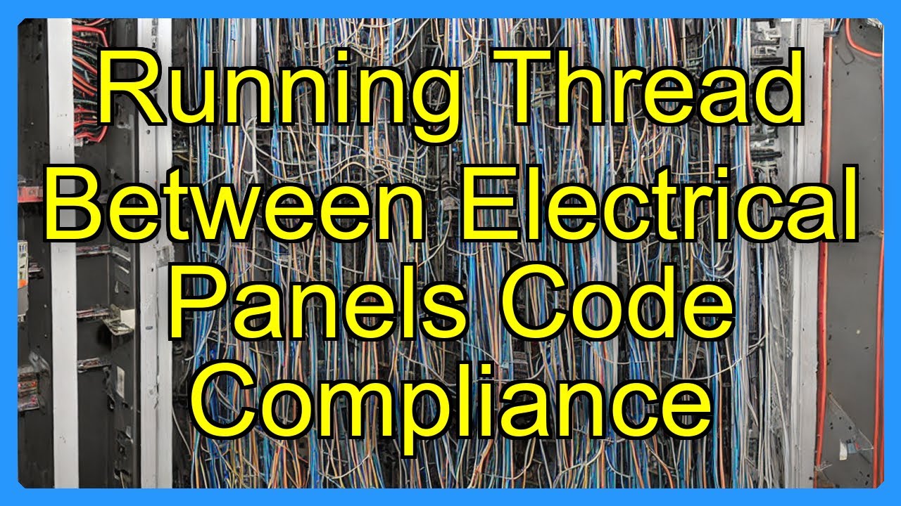 Running Thread Between Electrical Panels Code Compliance - YouTube