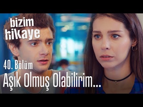 Aşık oldum sanırım! - Bizim Hikaye 40. Bölüm