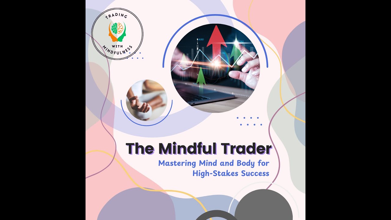 The Mindful Trader: Mastering Mind & Body for High-Stakes Success # ...