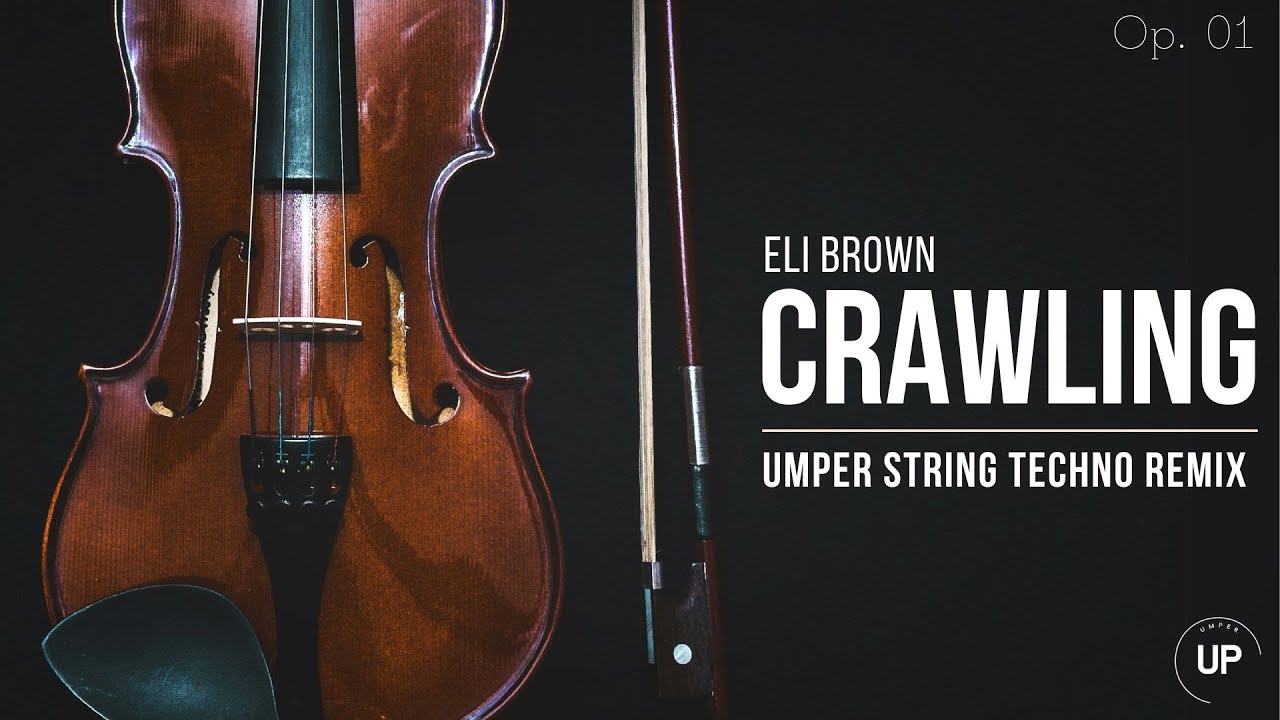 Eli Brown - Crawling (Umper String Techno Remix) [PeakTime/Techno ...