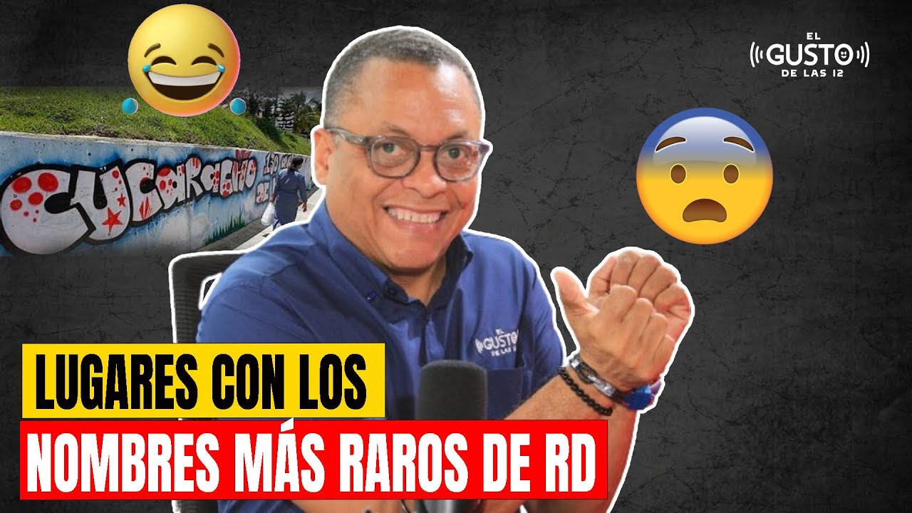 LUGARES CON LOS NOMBRES MÁS RAROS DE RD #lalistadeñonguito - YouTube