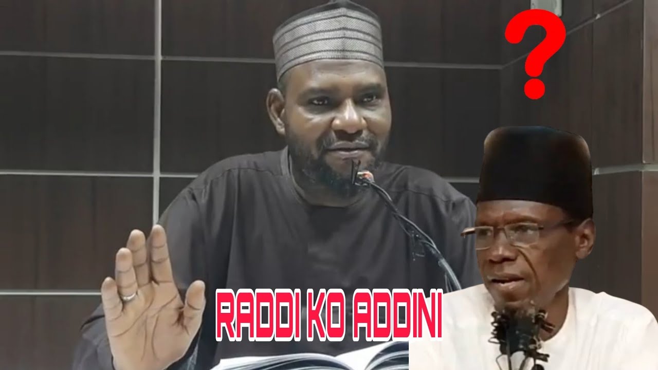 Raddi Ko Addini ️|| Yanzu_Yanzu Saurari Tsokacin Sheikh Barr Ishaq Adam ...