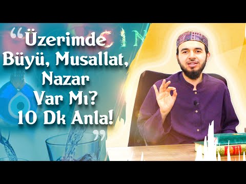 Üzerimde Büyü, Musallat, Nazar Var Mı? 10 Dakikada Anla! -Mücahid Han