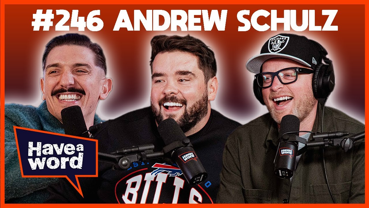 Andrew Schulz | Have A Word Podcast #246 - YouTube