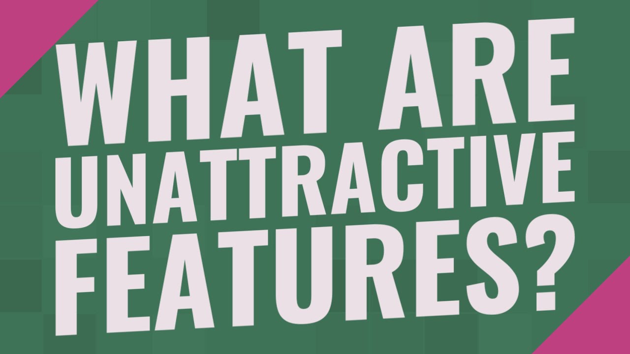 What are unattractive features? - YouTube