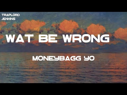 Moneybagg Yo - Wat Be Wrong?? (Lyrics)