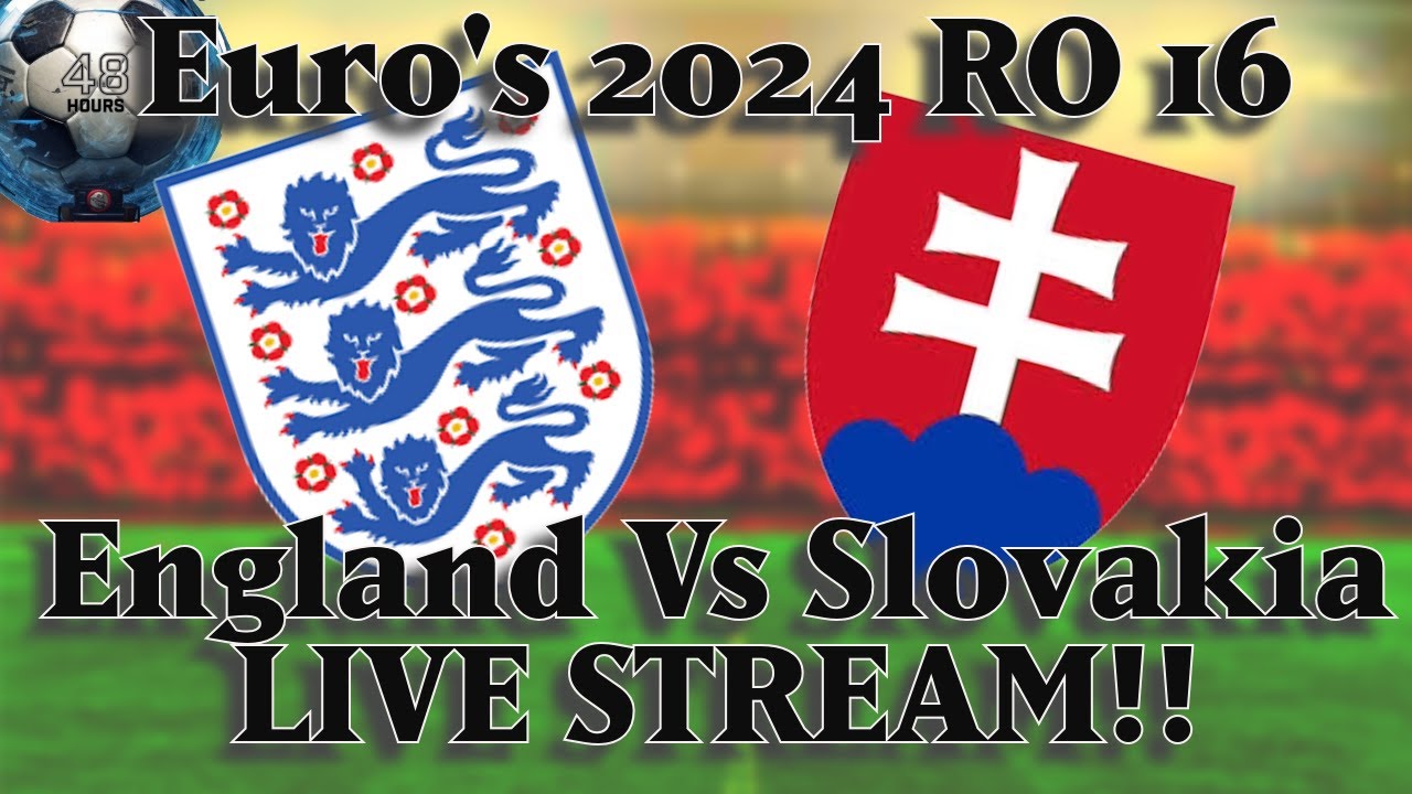 England Vs Slovakia EURO's 2024 Round of 16 Live Stream - YouTube