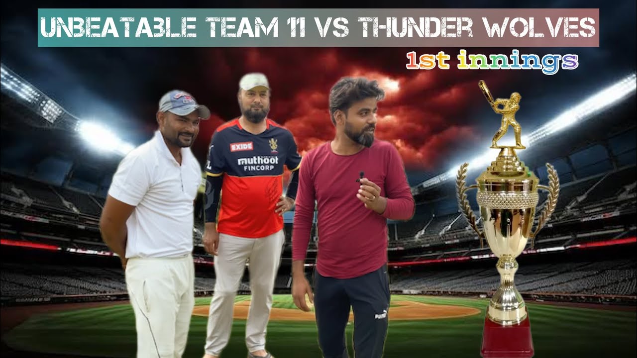 Unbeatable Team 11 Vs Thunder Wolves || 1st Innings Full Match ...