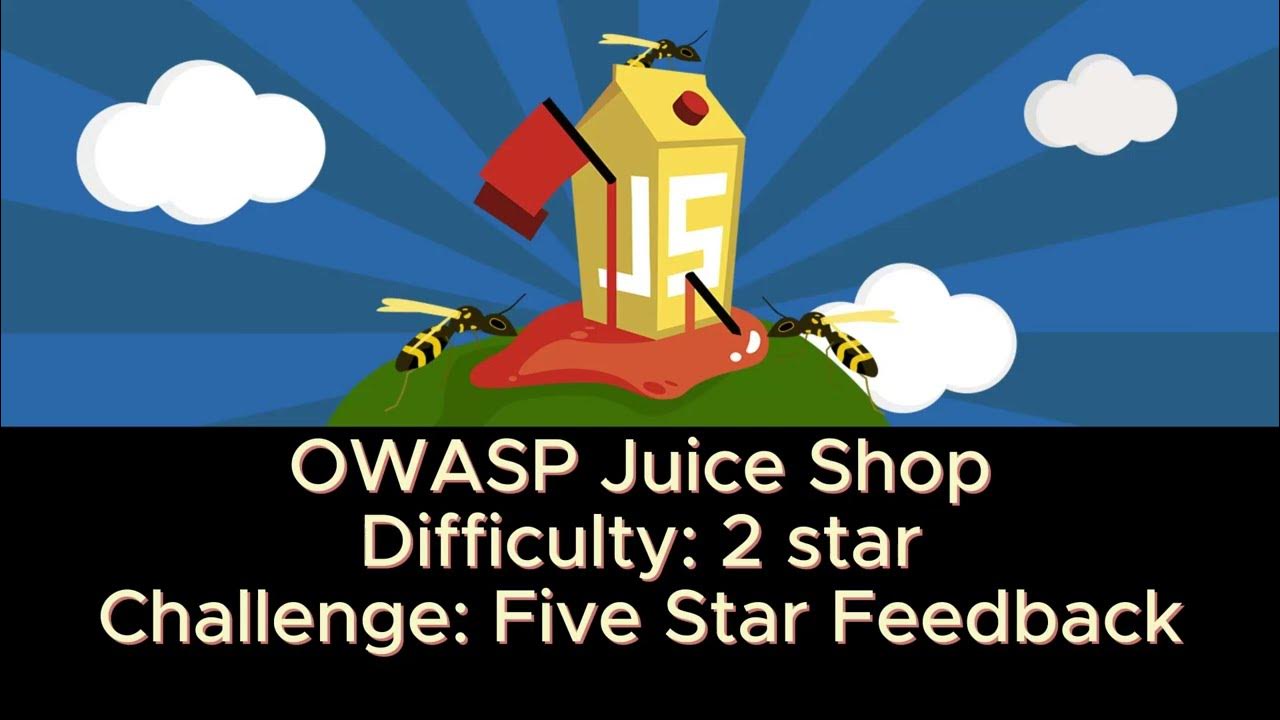 OWASP Juice Shop Five Star Feedback - YouTube