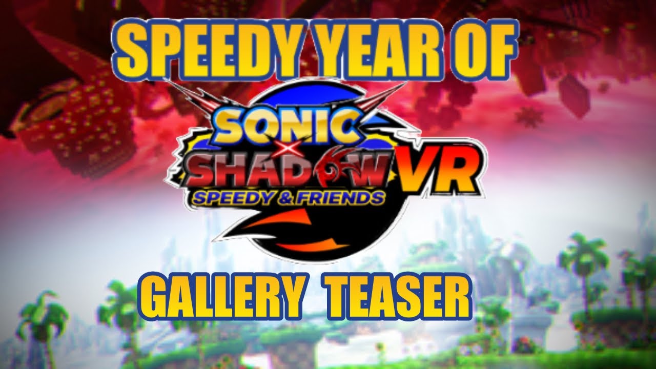 Speedy Year Of Sonic X Shadow Speedy And Friends VR Gallery Teaser ...