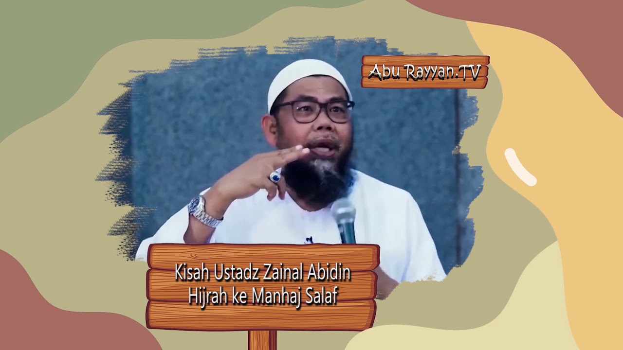 Kisah Hijrah Ustadz Zainal Abidin ke Mahaj Salaf | Abu Rayyan.TV - YouTube