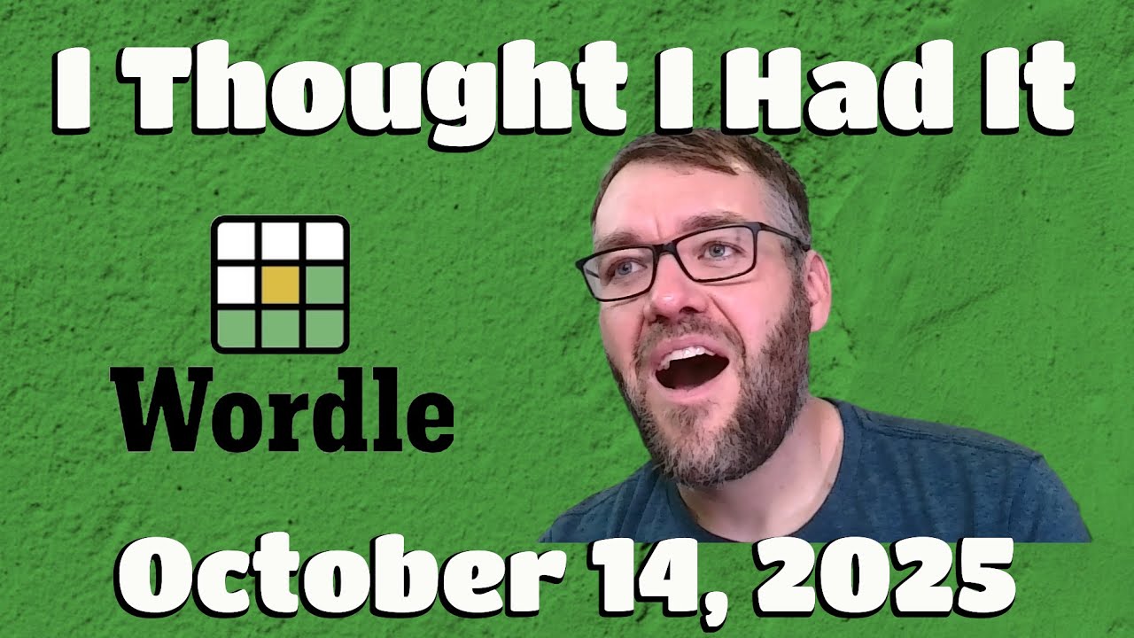 I Thought I Had It - Wordle - Tuesday 10/14/25 - YouTube