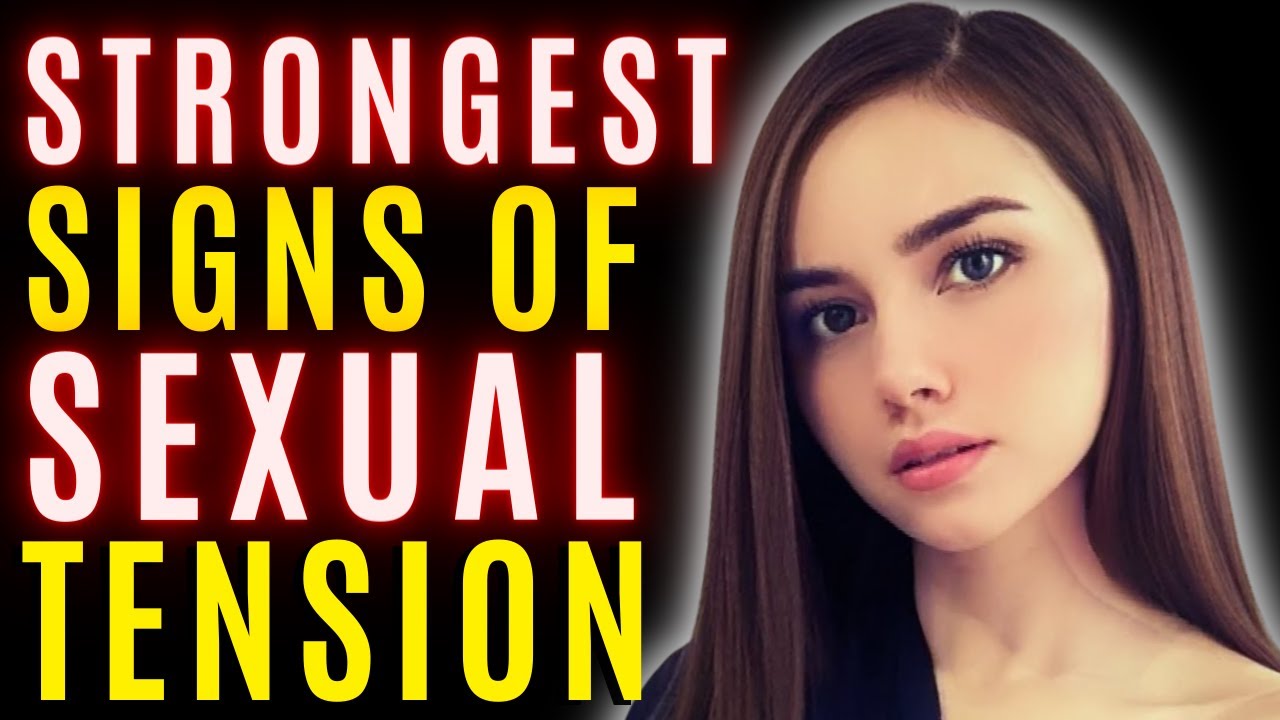 6 Strongest Signs Of Sexual Tension Between Two People [Sexual ...
