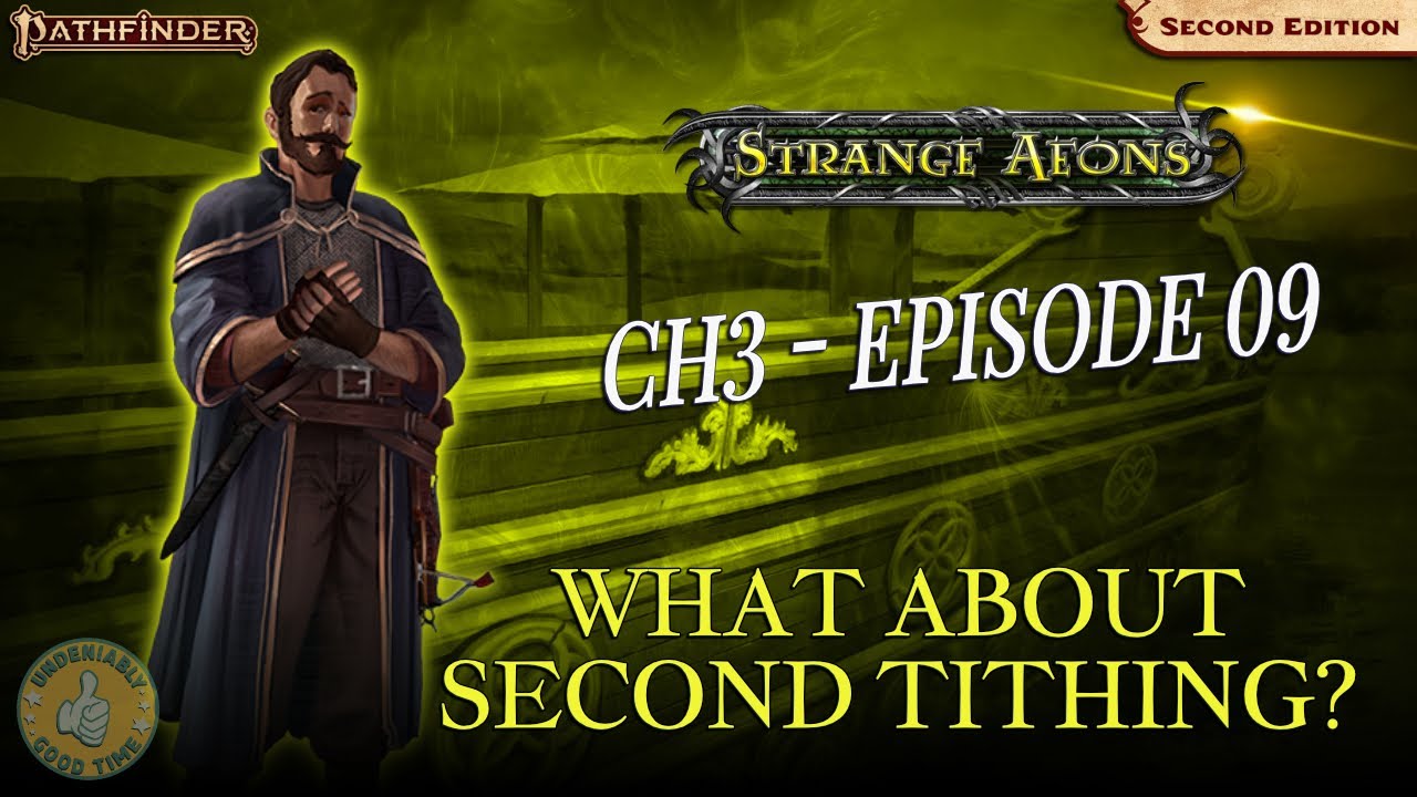 What About Second Tithing? | c3 e9 Undeniably Good TIme | Pathfinder 2E ...