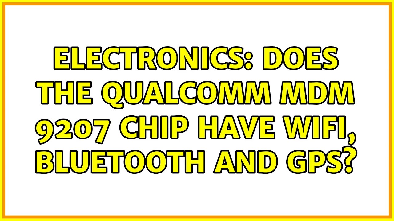 Electronics: Does the Qualcomm MDM 9207 chip have WiFi, Bluetooth and ...