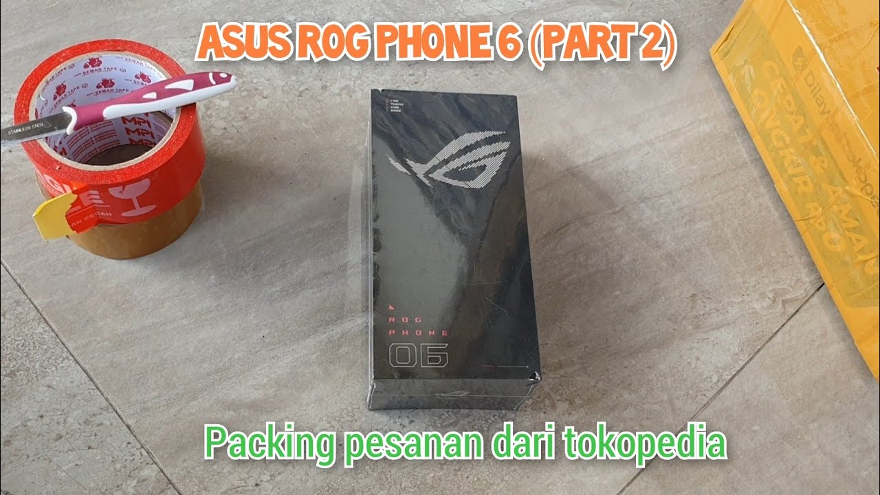 Packing ASUS ROG PHONE 6 (part 2) - pesanan dari Tokopedia - YouTube