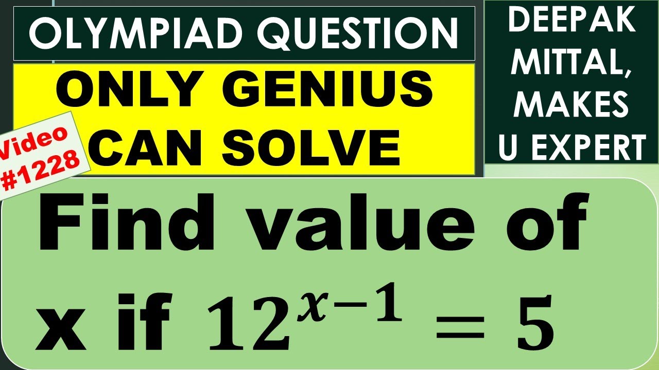Olympiad question I Find value of x when if 𝟏𝟐^(𝒙−𝟏) = 𝟓 I tricky ...