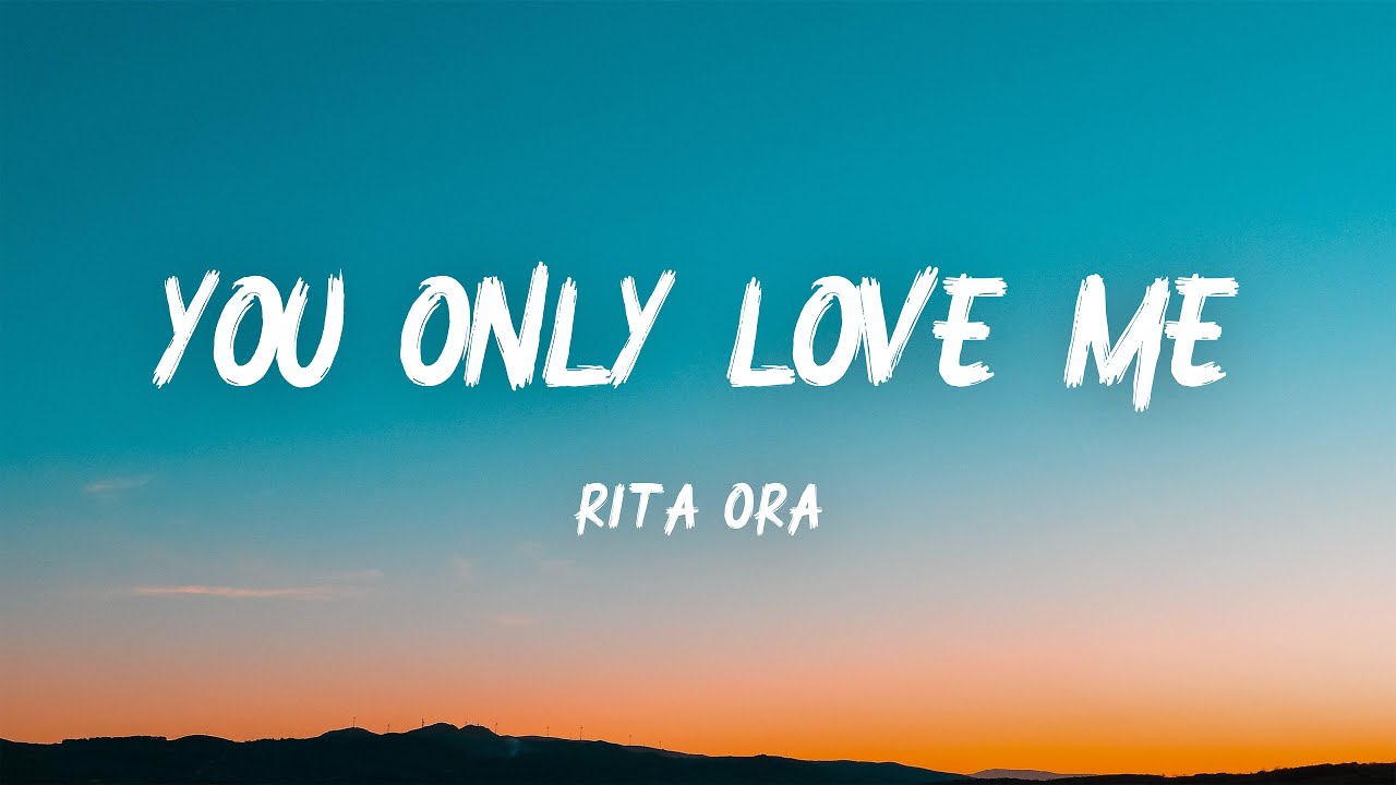 Rita Ora - You Only Love Me (Lyrics) - YouTube
