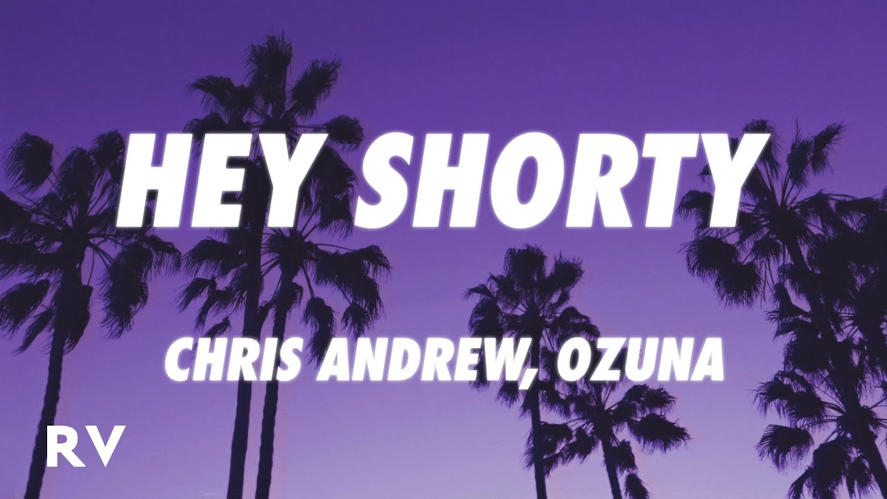 Chris Andrew x Ozuna - Hey Shorty (Remix) (Letra/Lyrics) - YouTube