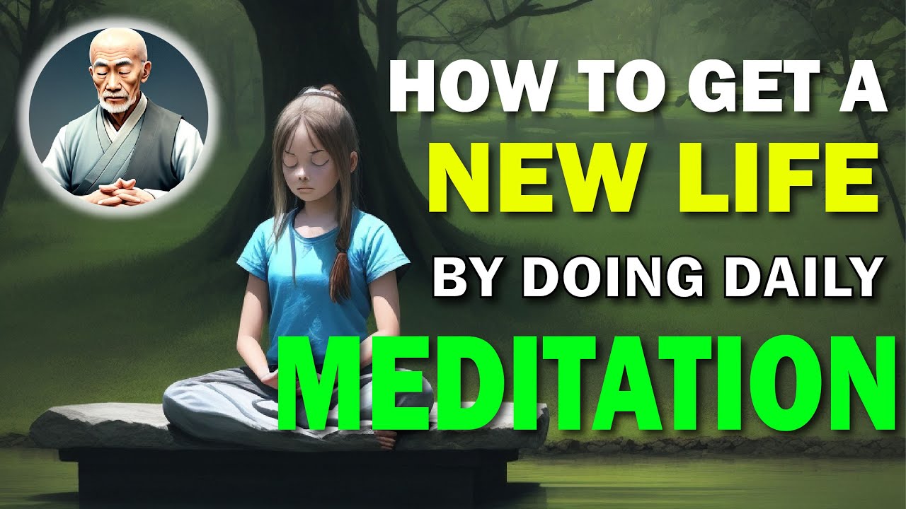How to get a new life by doing daily meditation | Zen wisdom ...