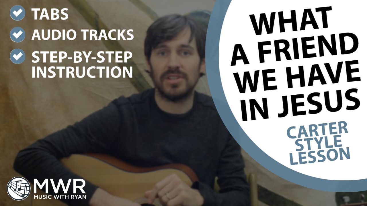 What a Friend We Have in Jesus - Carter Style Guitar Lesson - YouTube