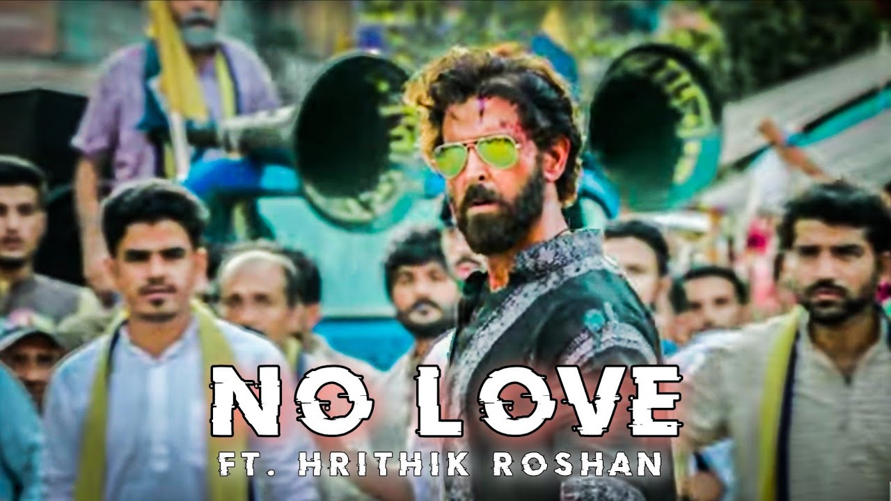 No Love FT. Hrithik Roshan Edits | Whatsapp Status | No Love Song - YouTube