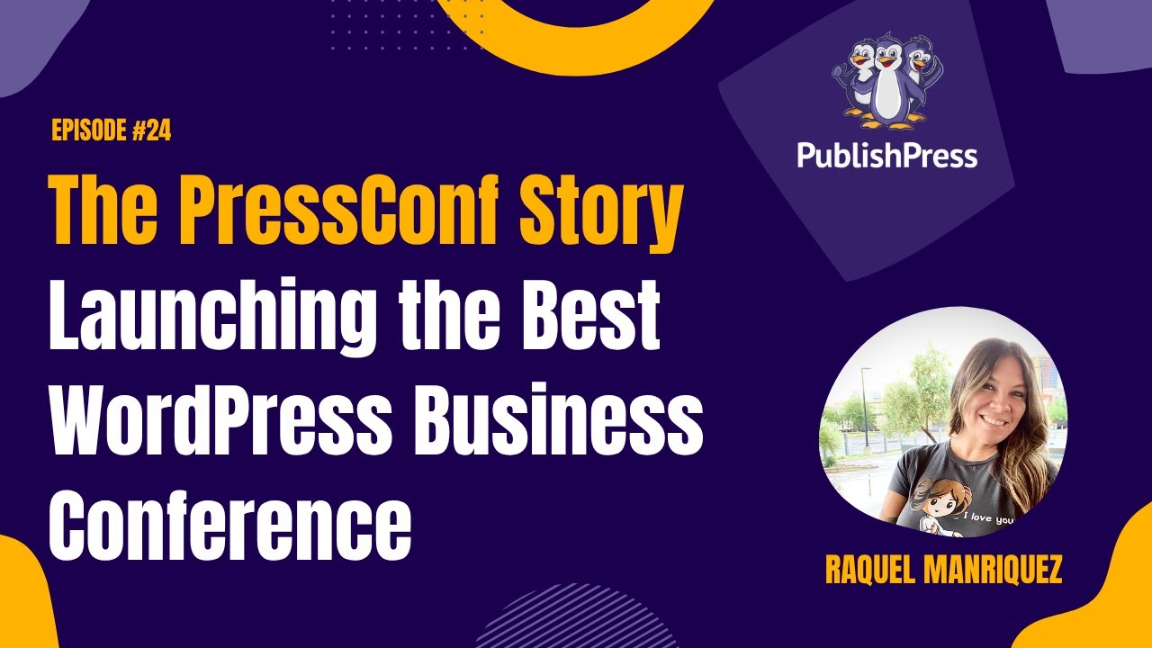 The PressConf Story: How Raquel Manriquez Launched the Best WordPress ...