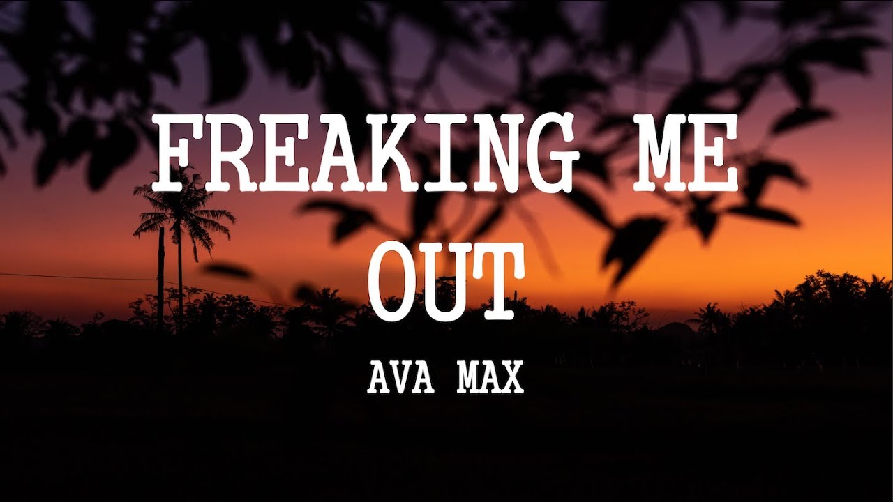 Ava Max - Freaking Me Out (Lyrics) - YouTube
