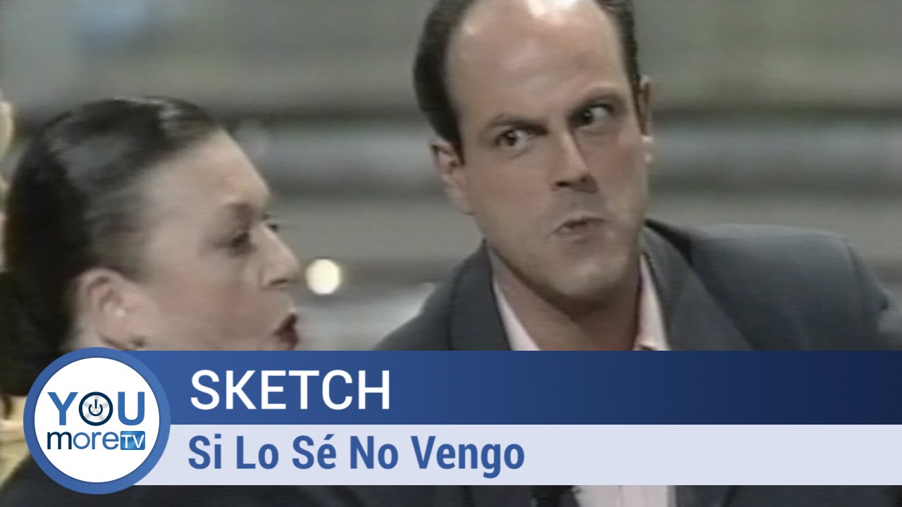Sketch - Si Lo Sé No Vengo - YouTube