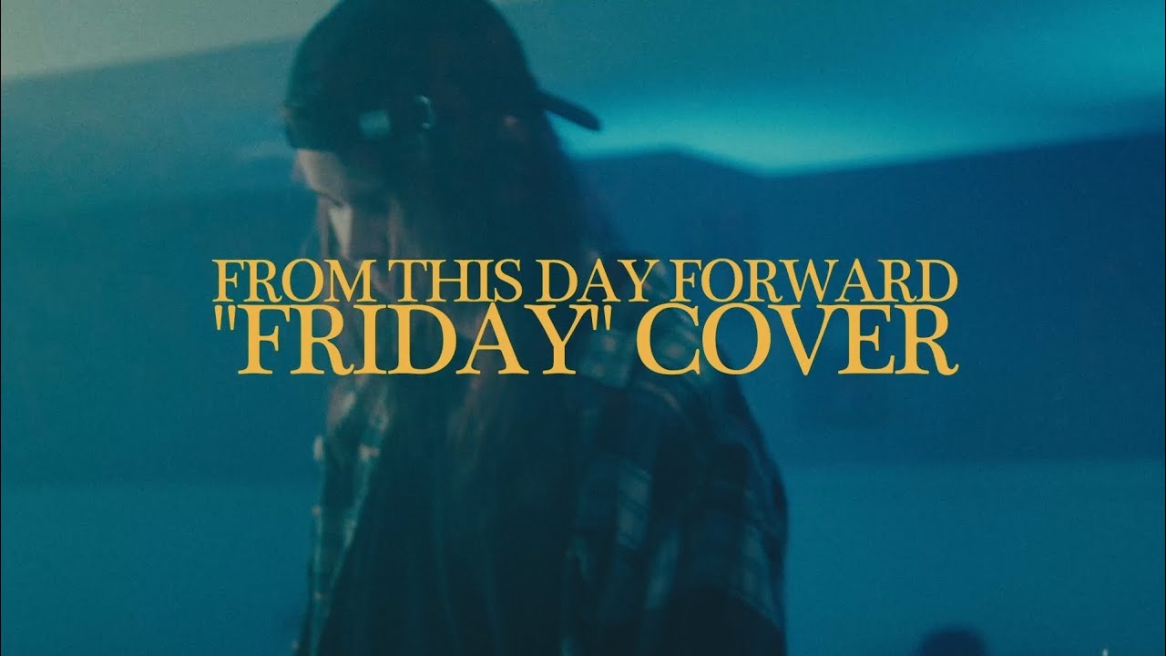 "Friday" - From This Day Forward Feat. Everbloom (Official Cover) - YouTube