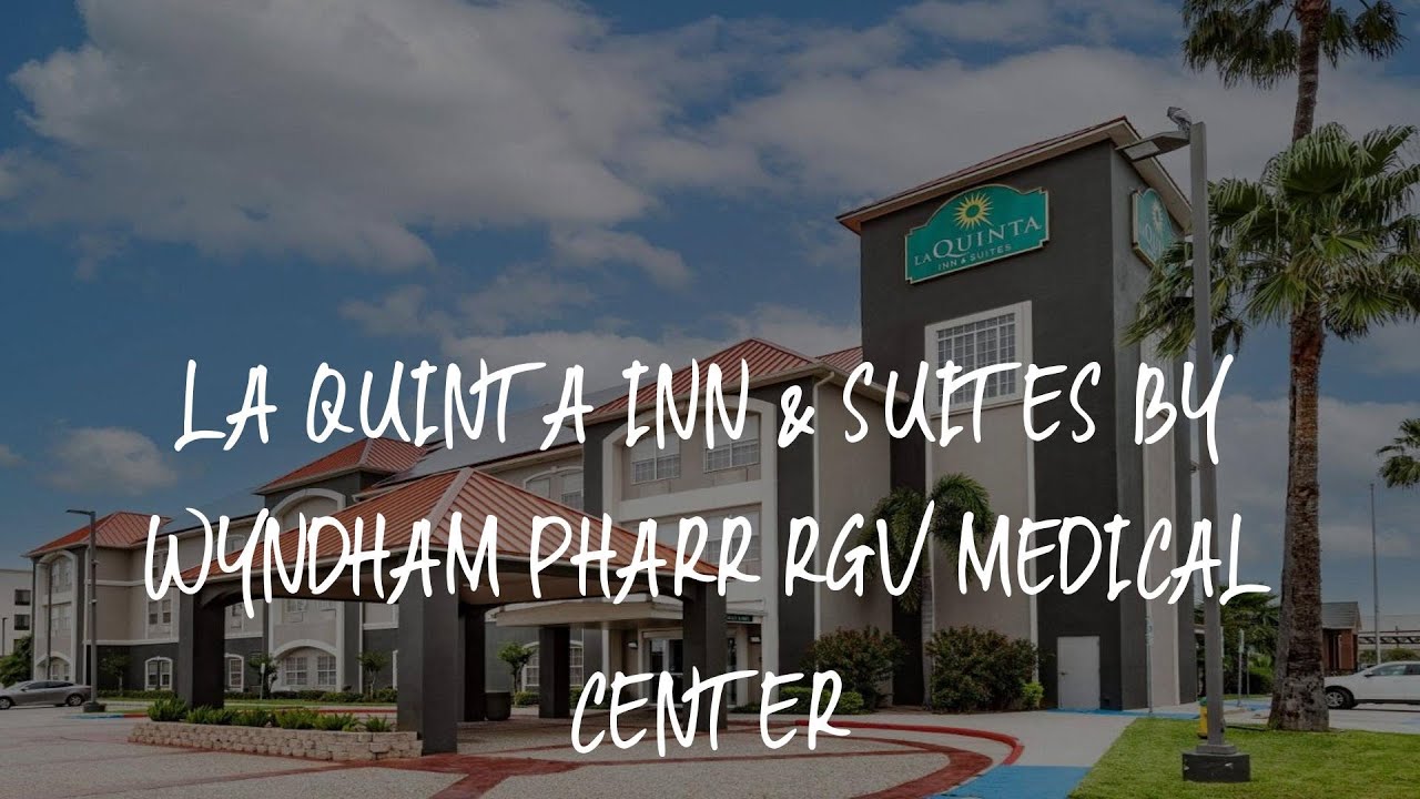 La Quinta Inn & Suites by Wyndham Pharr RGV Medical Center Review ...