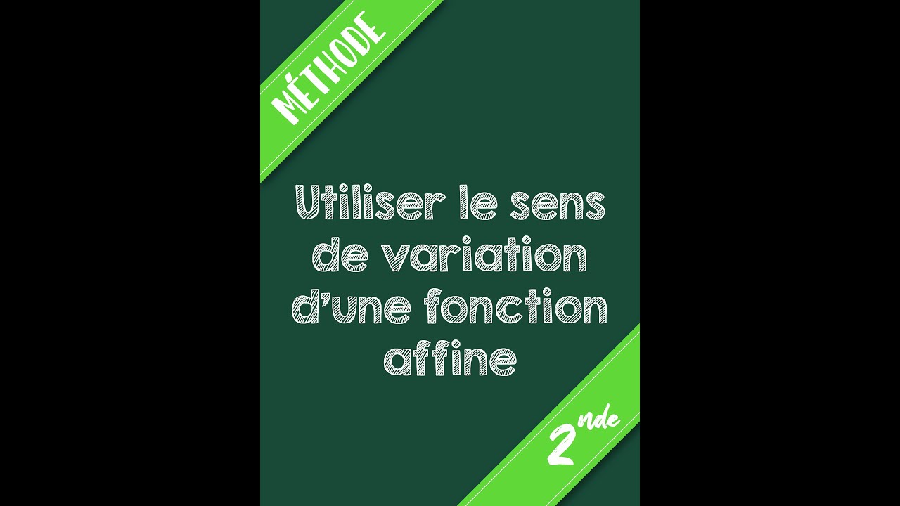 Fonctions Affines - Méthode 4 - Utiliser le sens de variation d'une ...