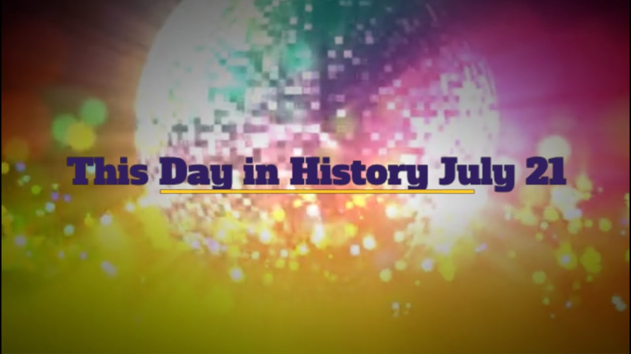 This Day in History July 21 (2022) - YouTube