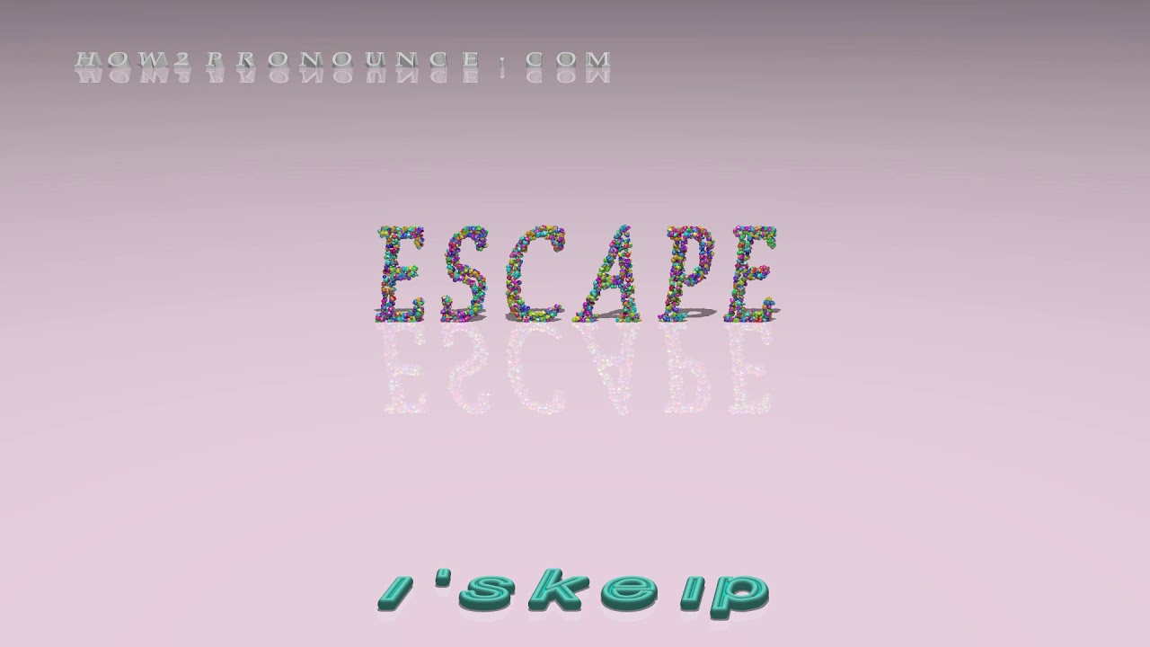 escape - pronunciation + Examples in sentences and phrases - YouTube
