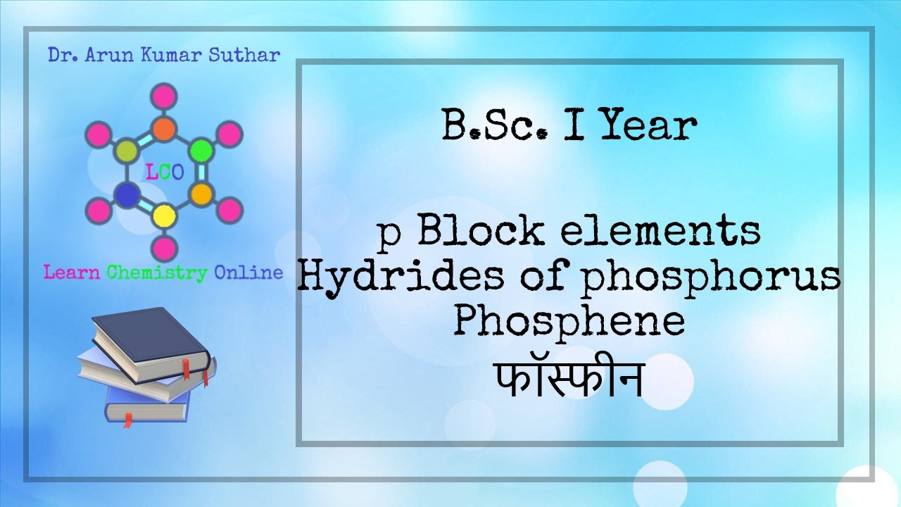 B.Sc. I Year | p Block elements | Hydrides of phosphorus | Phosphene ...