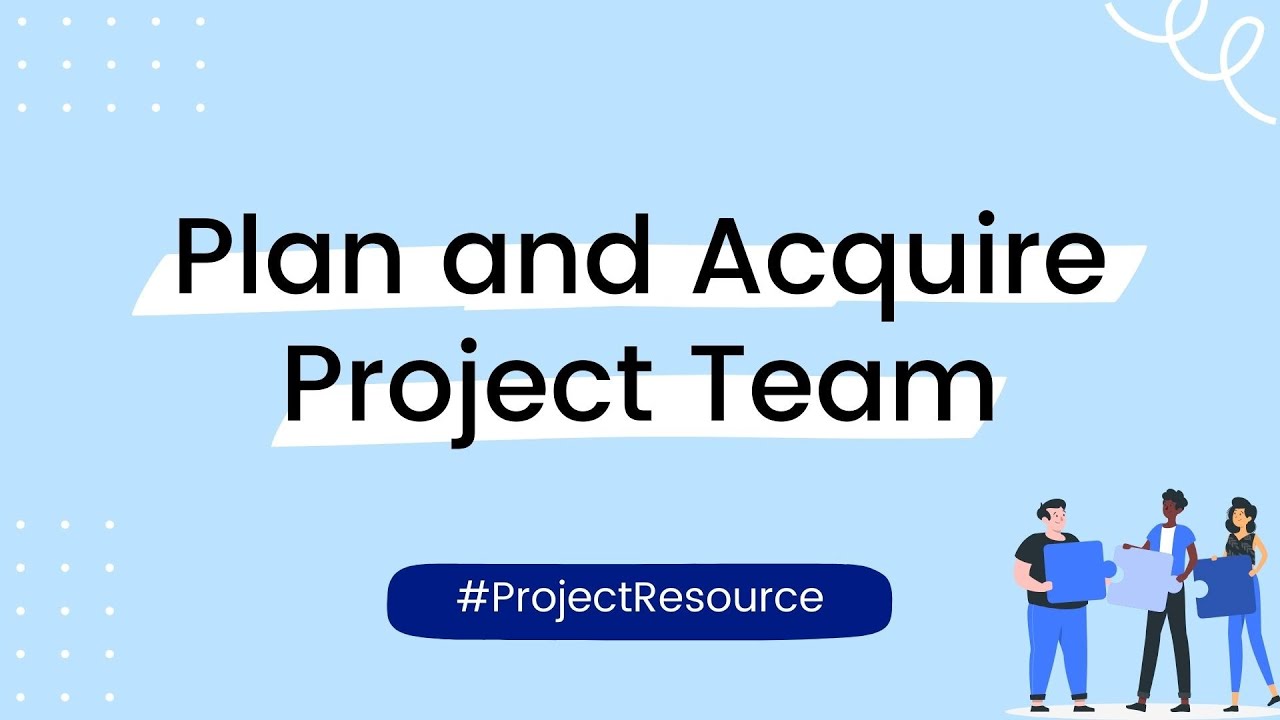 Project Resource Management: Plan and Acquire the Project Team - YouTube