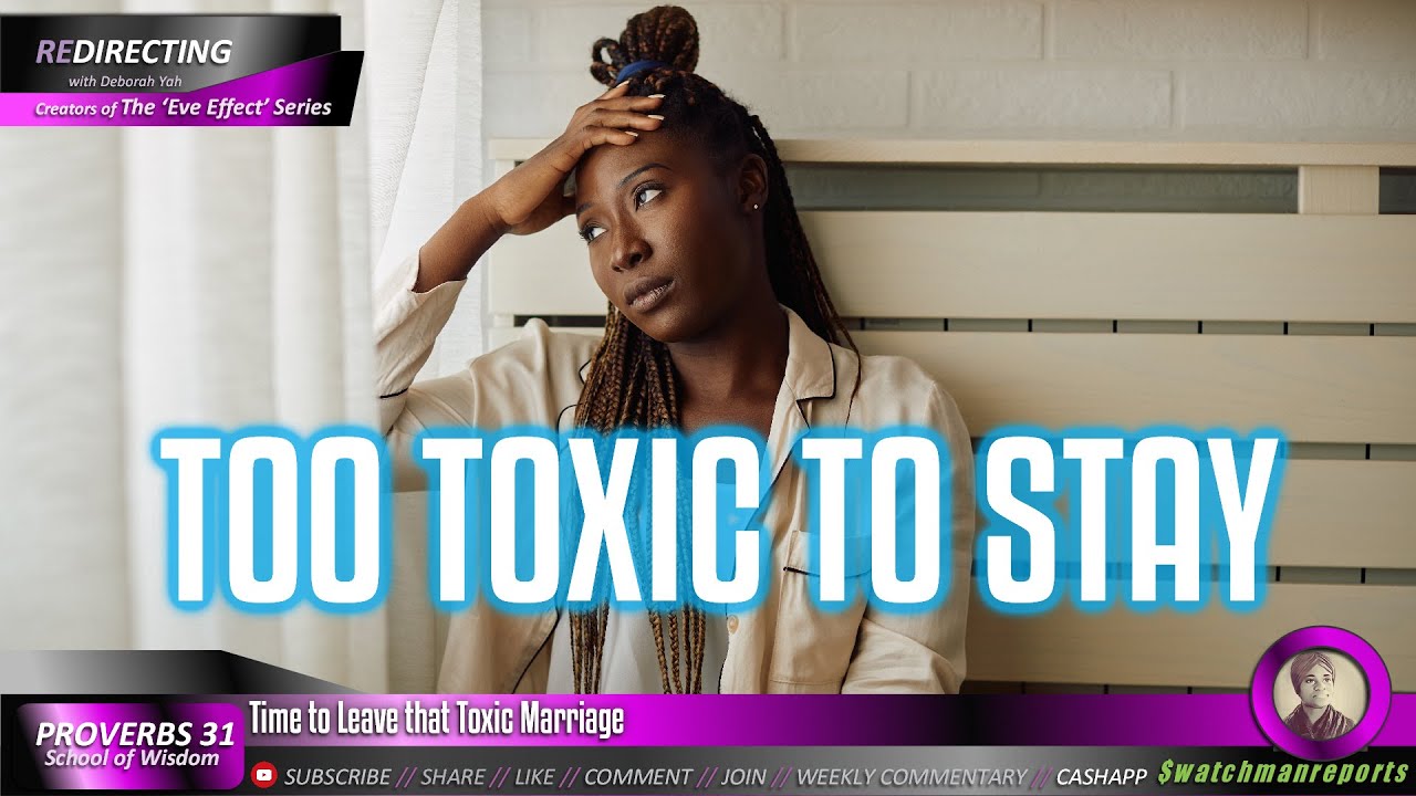 Time to Leave that Toxic Marriage - TOO TOXIC TO STAY - YouTube
