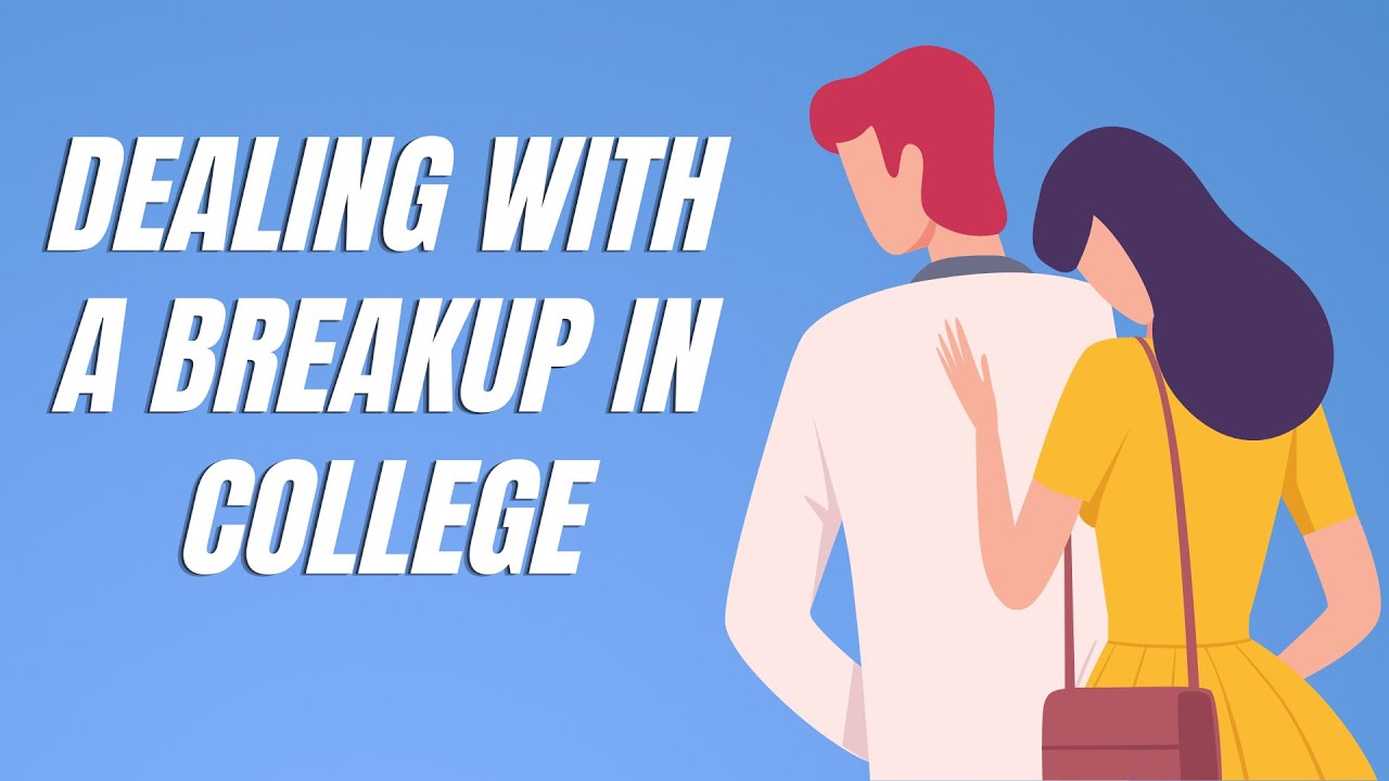 Dealing with a Breakup in College - YouTube